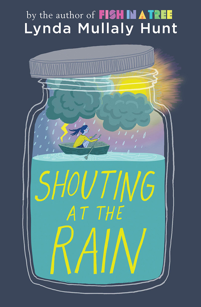SHOUTING AT THE RAIN – Lynda Mullaly Hunt